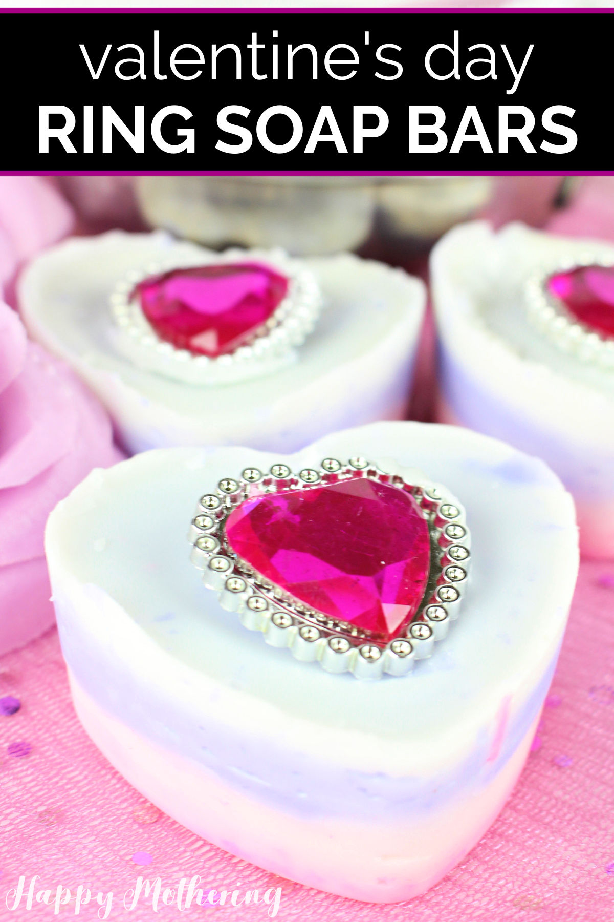 DIY Valentine's Day Ring Soap Bars - Happy Mothering